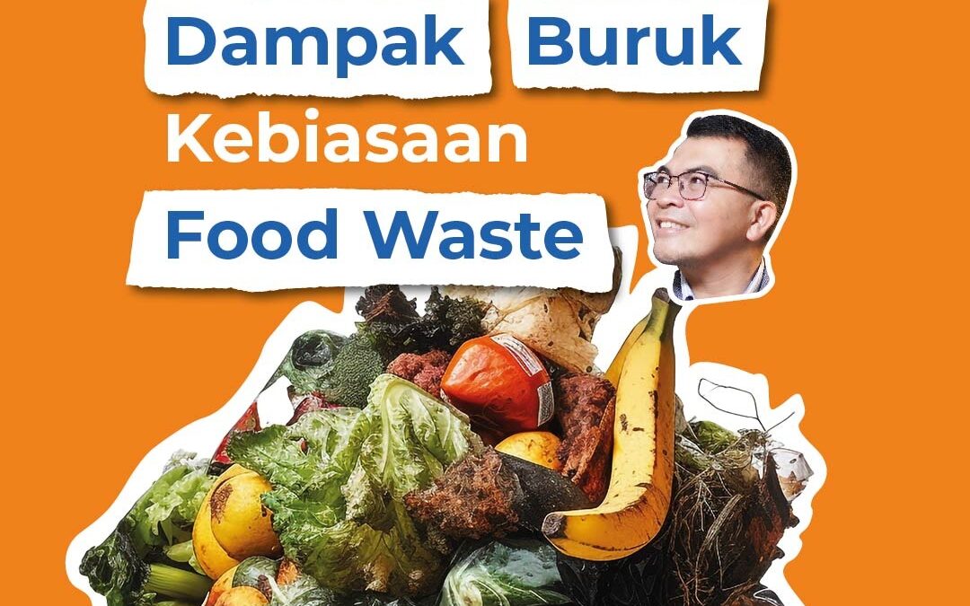 Dampak Buruk Kebiasaan “Food Waste” - Kang Acel